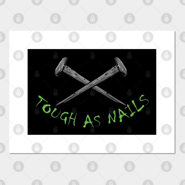Tough As Nails Cooldesign Posters And Art Prints TeePublic Tough As Nails Cooldesign Posters And Art Prints TeePublic